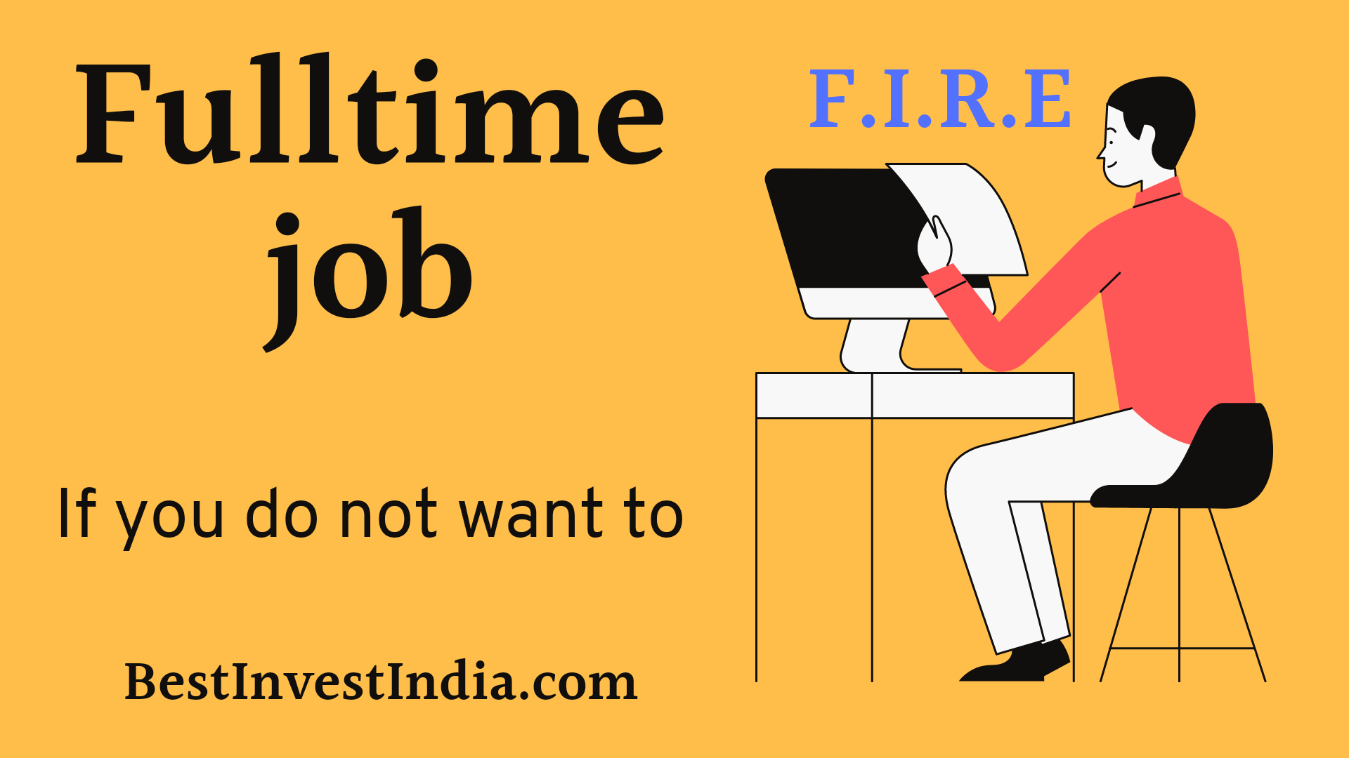 7 Effective steps to Financial Independence Retire Early (FIRE) - BestInvestIndia