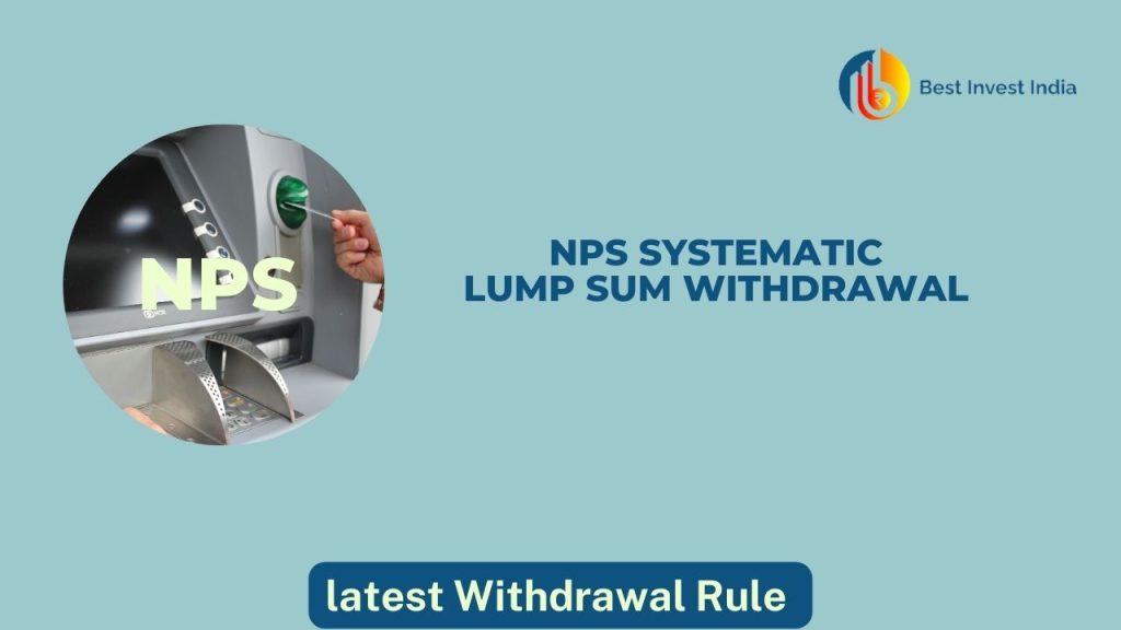 NPS Systematic Lump sum Withdrawal- New Withdrawal Rule